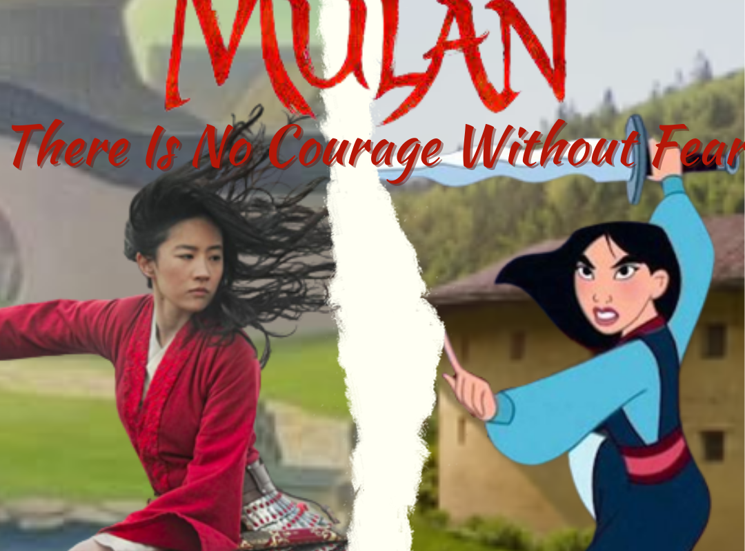 Mulan Live Action vs Animated: There Is No Courage Without Fear ...
